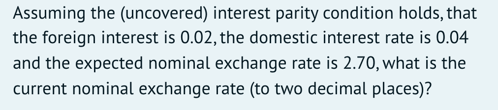 Solved Assuming the (uncovered) interest parity condition | Chegg.com