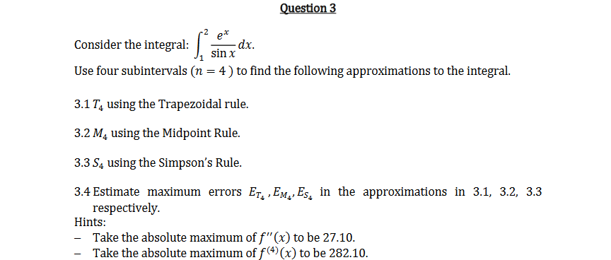 Solved Question 3 ex dx. sin x Use four subintervals (n = 4 | Chegg.com
