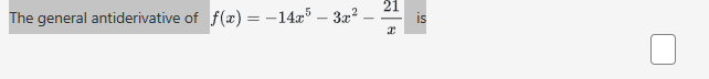 Solved The general antiderivative of f(x)=-14x5-3x2-21x ﻿is | Chegg.com