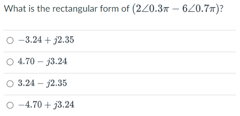 Solved What is the rectangular form of (2∠0.3π−6∠0.7π) ? | Chegg.com