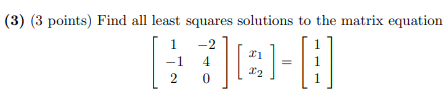 Solved (3) (3 points) Find all least squares solutions to | Chegg.com