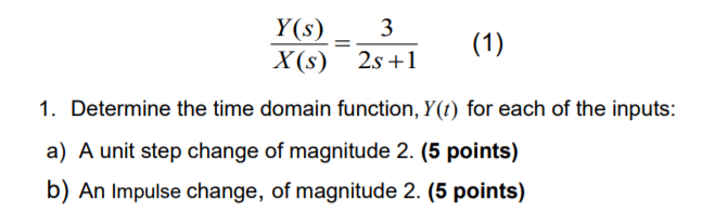 Solved Y(S) 3 X(s) 2s +1 (1) 1. Determine the time domain | Chegg.com