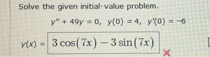 Solved Solve the given initial-value problem. y" + 49y = 0, | Chegg.com