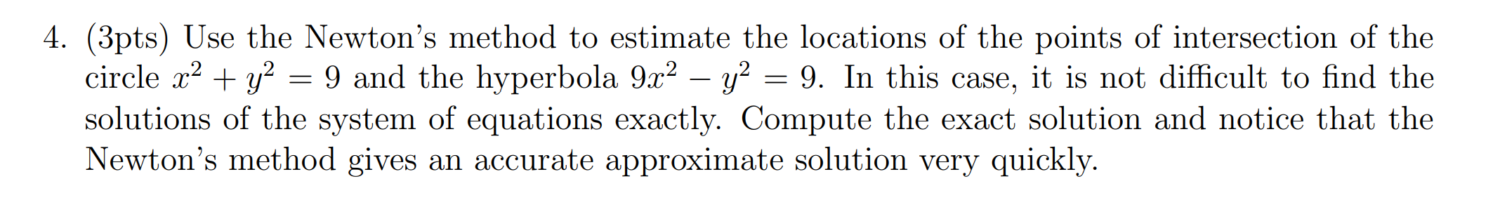 Solved (3pts) Use the Newton's method to estimate the | Chegg.com