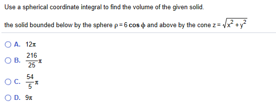 Solved Use a spherical coordinate integral to find the | Chegg.com