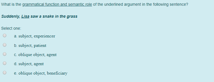 What is the grammatical function and semantic role of | Chegg.com