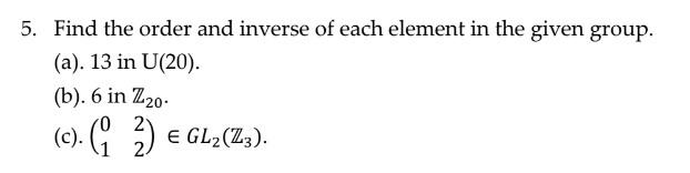 Solved 5. Find the order and inverse of each element in the | Chegg.com