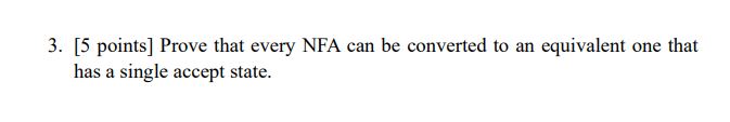 Solved [ 5 ﻿points] ﻿Prove that every NFA can be converted | Chegg.com