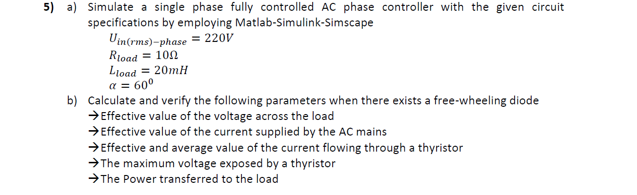 Solved a = 5) a) Simulate a single phase fully controlled AC | Chegg.com