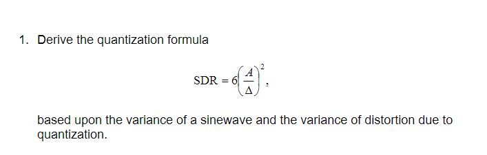 Solved Derive the quantization formulaSDR=6(AΔ)2,based upon | Chegg.com