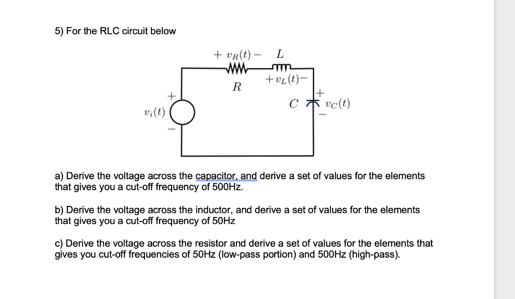 Solved 5) For the RLC circuit below a) Derive the voltage | Chegg.com