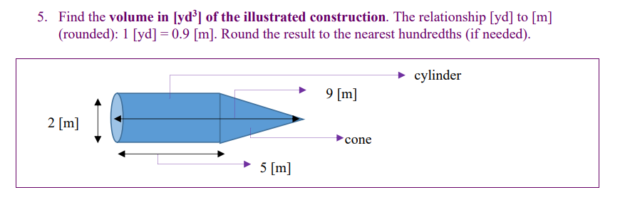 Solved 5. Find the volume in [yd3] of the illustrated | Chegg.com