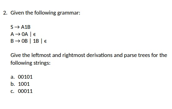 Solved 2. Given the following grammar: S → A1B A → OAE BOB | | Chegg.com