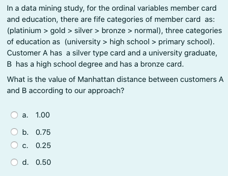 Solved In a data mining study, for the ordinal variables | Chegg.com