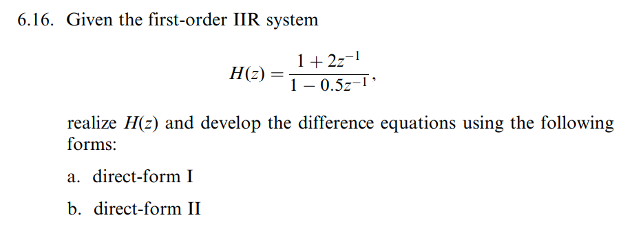 Solved 6.16. Given the first-order IIR system H(z) = 1 + | Chegg.com