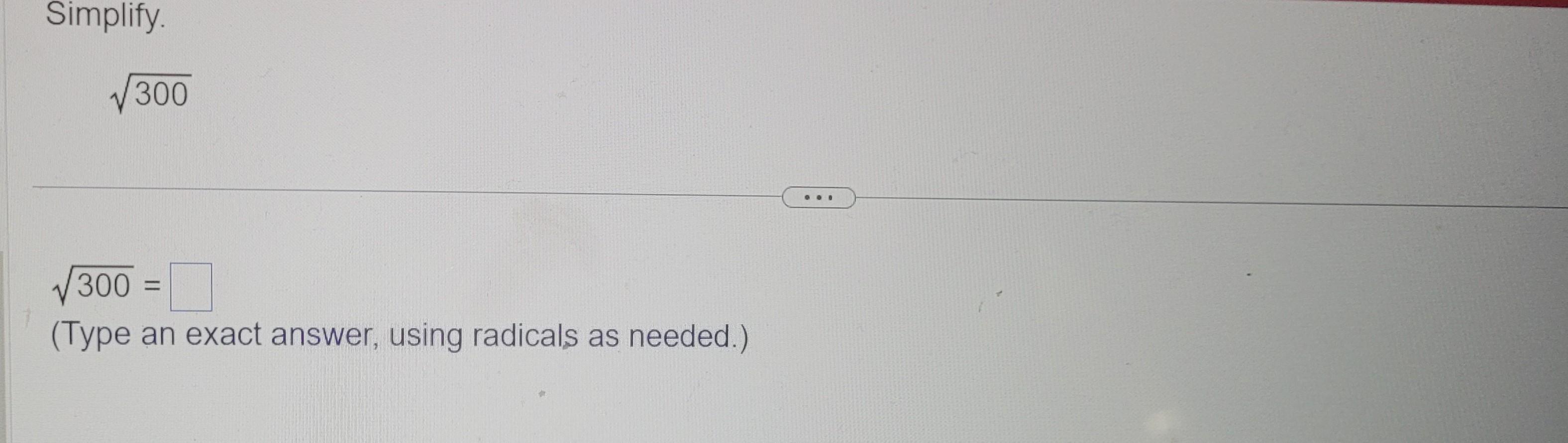 Solved Simplify. 300 300= (Type an exact answer, using | Chegg.com