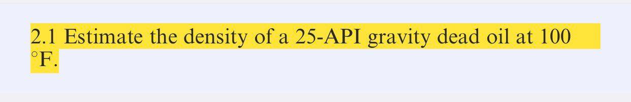Solved a 2.1 Estimate the density of a 25-API gravity dead | Chegg.com