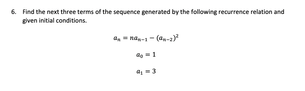 Solved 6. Find the next three terms of the sequence | Chegg.com