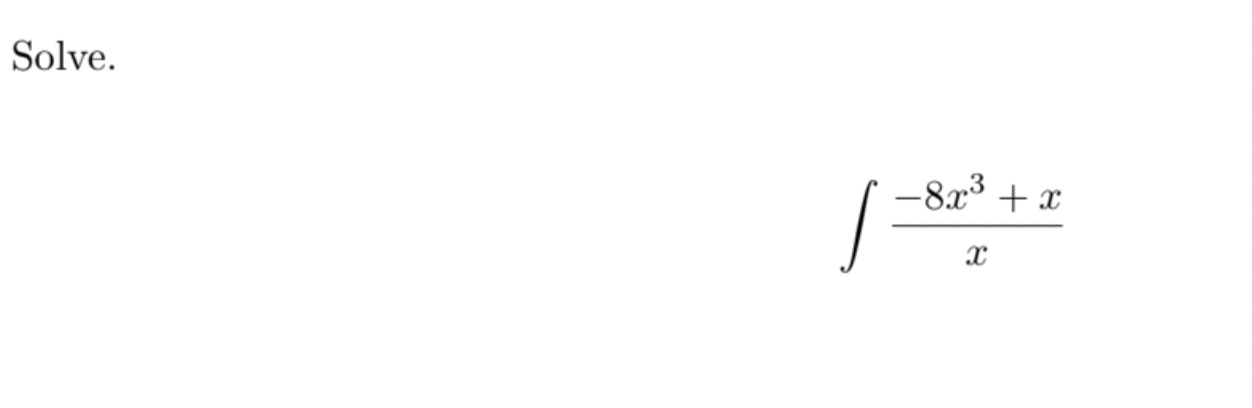 Solved Solve this integral∫﻿﻿-8x3+xx | Chegg.com