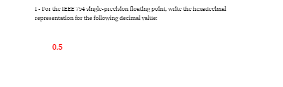 Solved I- For the IEEE 754 single-precision floating point, | Chegg.com