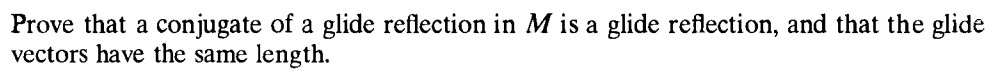 Solved Prove that a conjugate of a glide reflection in M ﻿is | Chegg.com