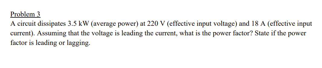 Solved Problem 3 A circuit dissipates 3.5 kW (average power) | Chegg.com