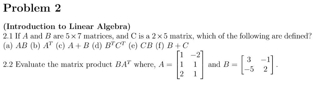 Solved 2.1 If A and B are 5×7 matrices, and C is a 2×5 | Chegg.com