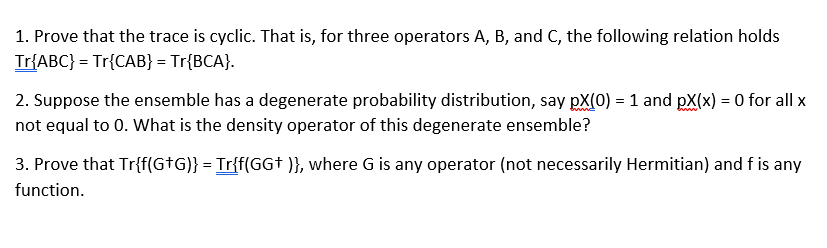 Solved 1. Prove that the trace is cyclic. That is, for three | Chegg.com