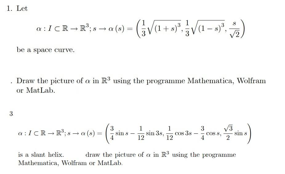 Solved 1. Let α:I⊂R→R3;s→α(s)=(31(1+s)3,31(1−s)3,2s) be a | Chegg.com