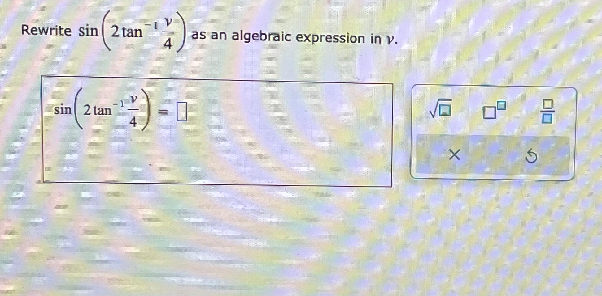 Solved Rewrite sin(2tan−14v) as an algebraic expression in v | Chegg.com