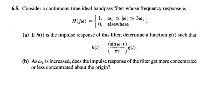 Solved 6.5. Consider a continuous-time ideal bandpass filter | Chegg.com