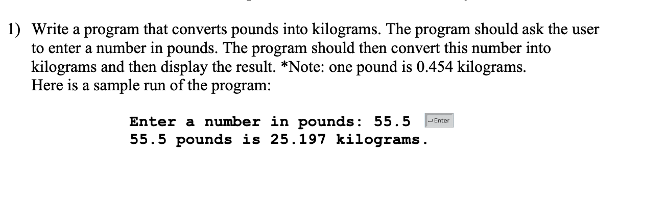 Solved 1) Write a program that converts pounds into | Chegg.com