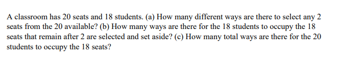Solved A classroom has 20 seats and 18 students. (a) How | Chegg.com