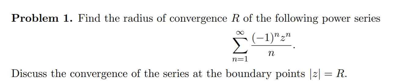 Solved Problem 1. Find the radius of convergence R of the | Chegg.com