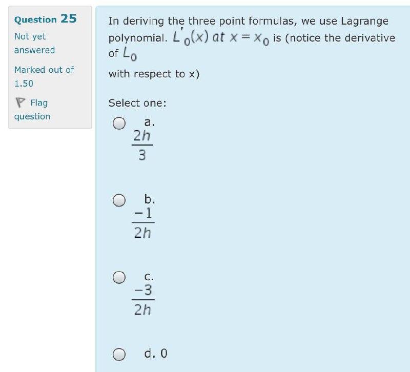Solved Question 25 In deriving the three point formulas, we | Chegg.com