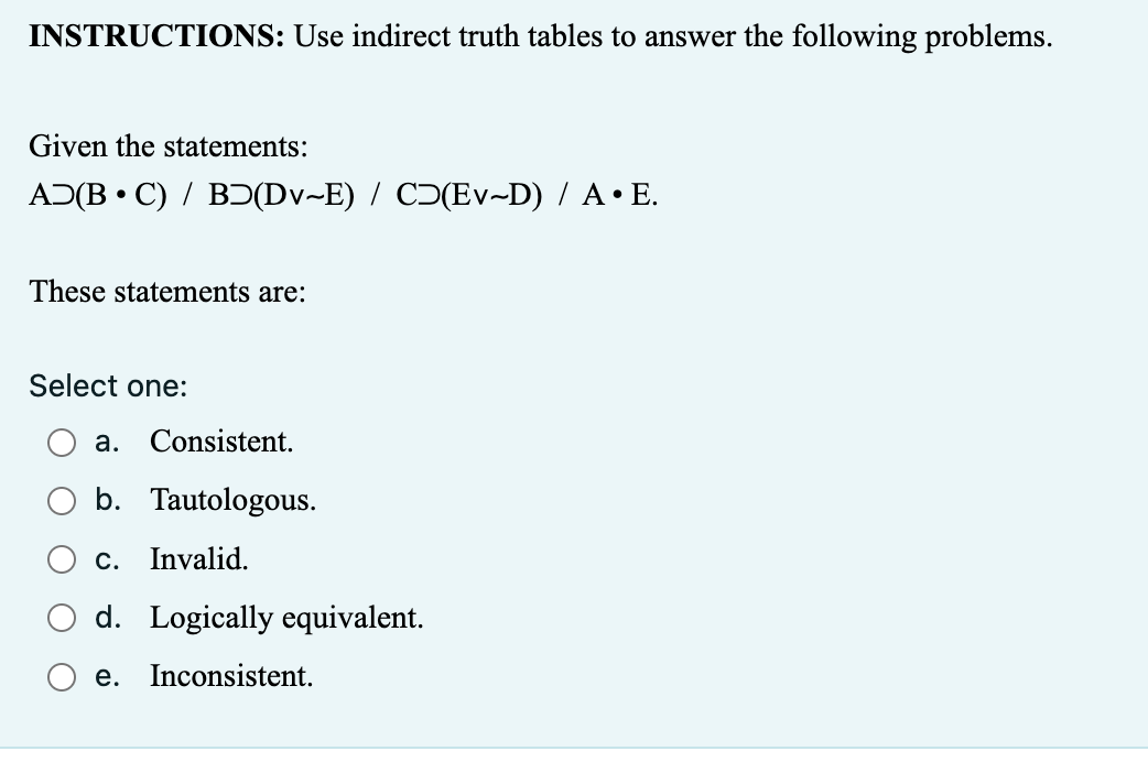 Solved INSTRUCTIONS: Use indirect truth tables to answer the | Chegg.com