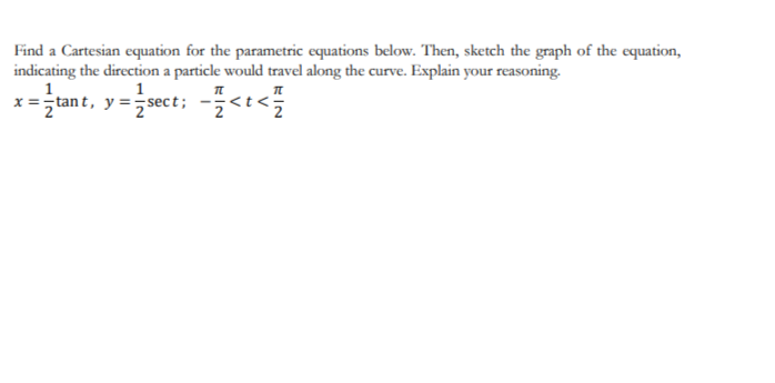 [Solved]: Find a Cartesian equation for the parametric equ