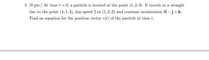 Solved 5. (9 pts.) At time t = 0, a particle is located at | Chegg.com