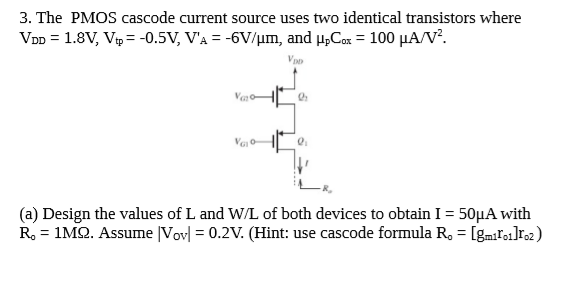 Solved 3. The PMOS cascode current source uses two identical | Chegg.com