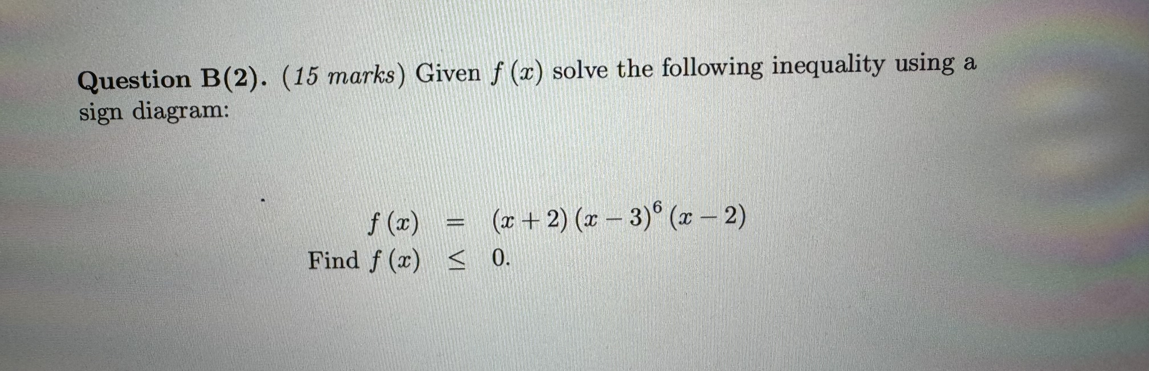 Solved Question B(2). (15 marks) Given f(x) solve the | Chegg.com Solved Question B(2). (15 marks) Given f(x) solve the | Chegg.com