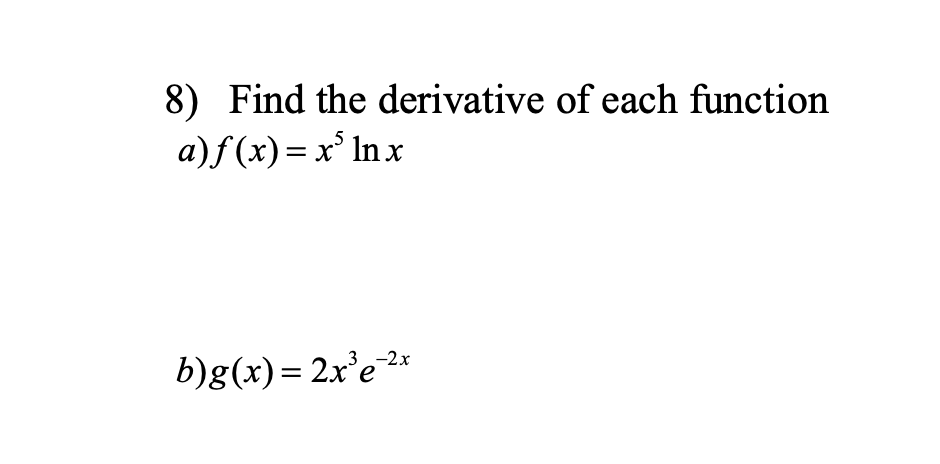 Solved 8) Find the derivative of each function a) f(x)= x In | Chegg.com
