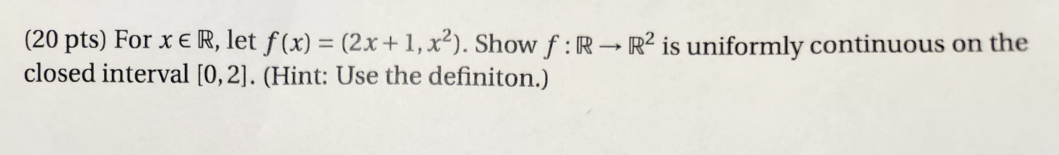 Solved (20 pts) For x∈R, let f(x)=(2x+1,x2). Show f:R→R2 is | Chegg.com