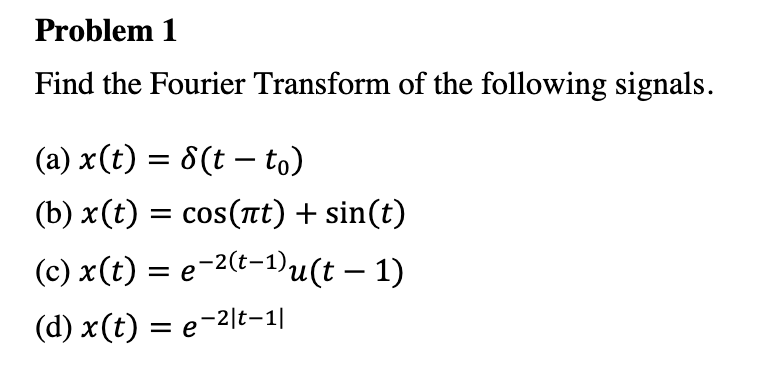 Solved Problem 1 Find the Fourier Transform of the following | Chegg.com
