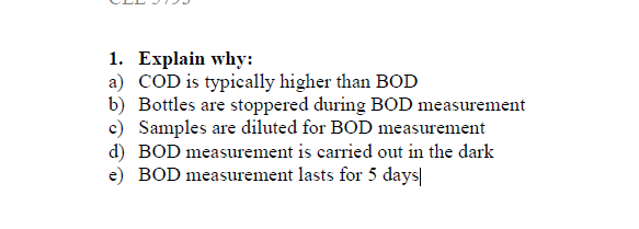 [Solved]: 1. Explain why: a) COD is typically higher than B