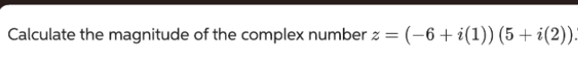 Solved Calculate the magnitude of the complex number | Chegg.com