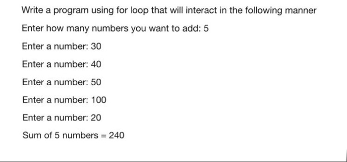 Solved Write a program using for loop that will interact in | Chegg.com