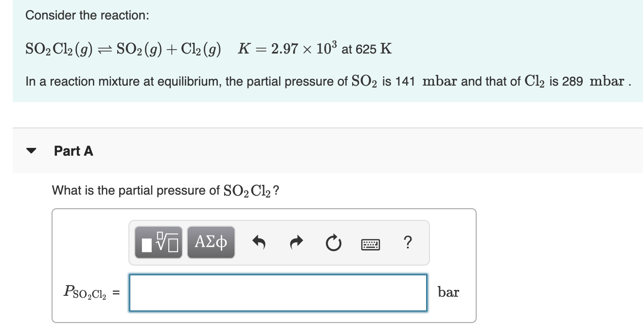Solved Consider the reaction: SO2Cl2(g) = SO2(g) + Cl2(g) K | Chegg.com