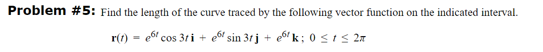 [Solved]: Problem # 5: Find the length of the curve trace