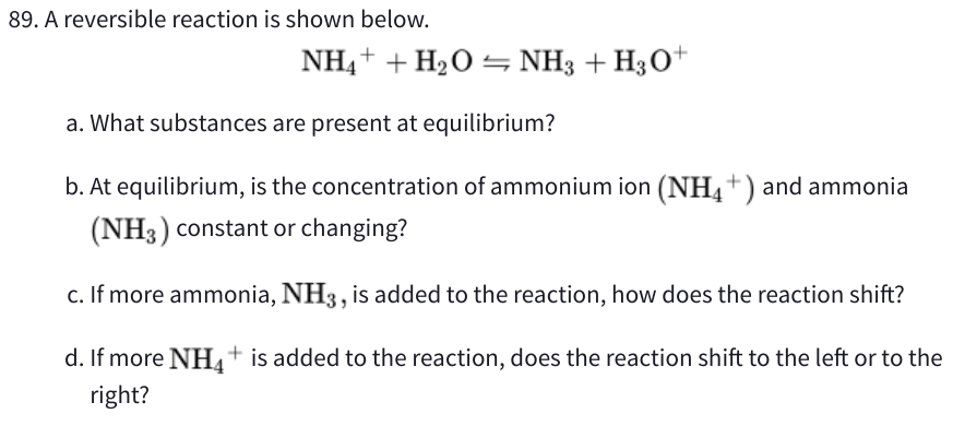 Solved 89. A reversible reaction is shown below. NH4+ + H20 | Chegg.com