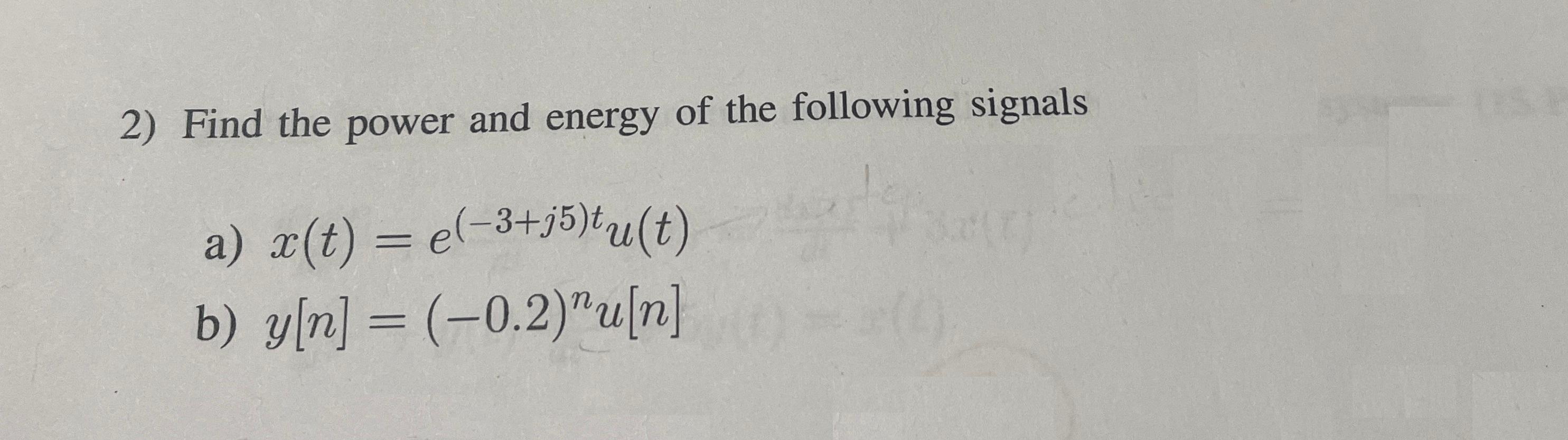 Solved 2) Find the power and energy of the following signals | Chegg.com